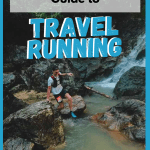 The Travel Runner's Guide To Running While Traveling